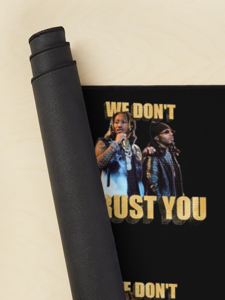 Future Metro Boomin We Don't Trust You graphic Desk Mats sold by ...