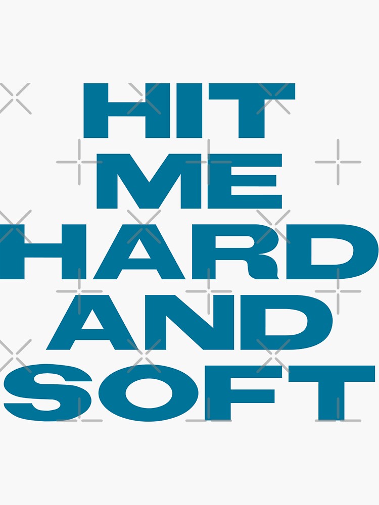 "HIT ME HARD AND SOFT" Sticker for Sale by hteshop | Redbubble