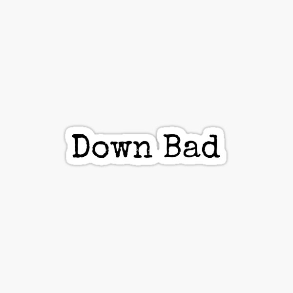 "Down Bad, TTPD, Taylor swift, ts11, typewriter font " Sticker for Sale ...