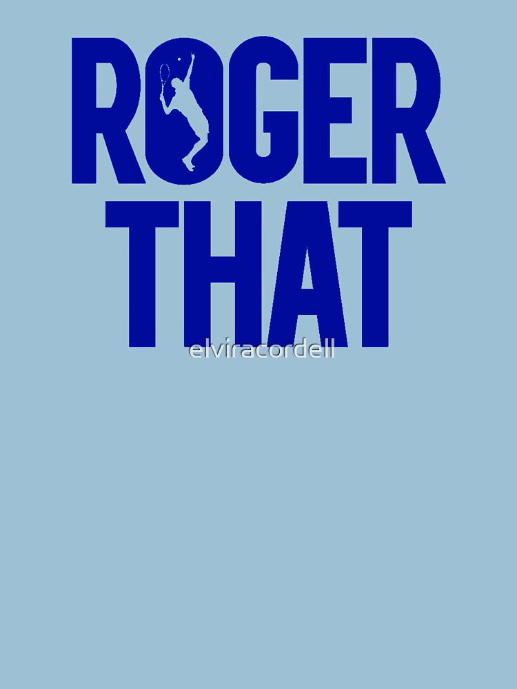 "Roger That" T-shirt for Sale by elviracordell | Redbubble | roger t ...