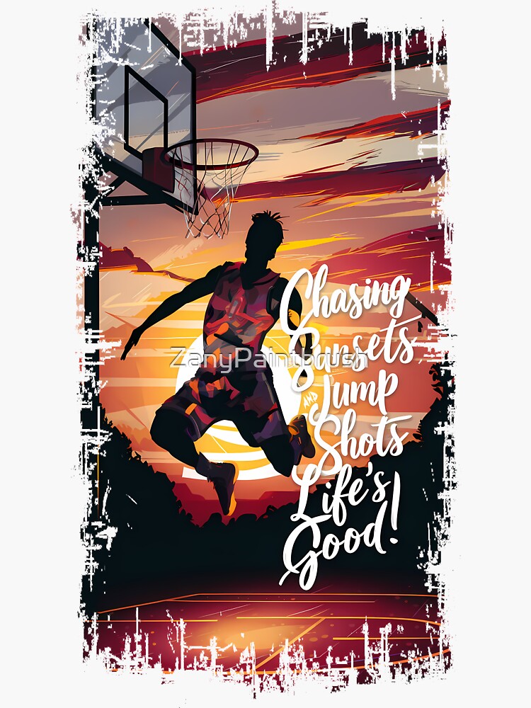 "Chasing Sunsets & Jump Shots Lifes Good Basketball" Sticker for Sale ...