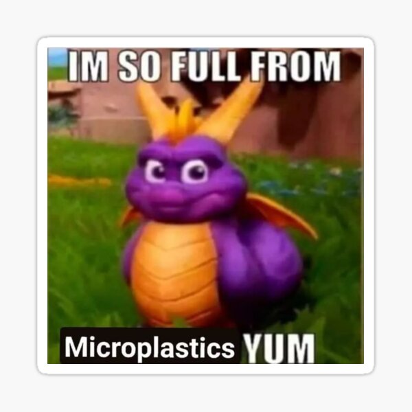 "im so full from microplastics yum" Sticker for Sale by cloudzer0000 ...