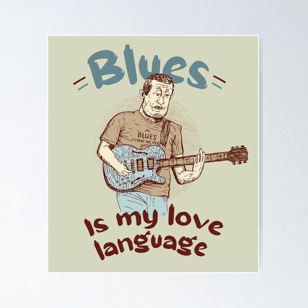 "Blues is my love language" Poster for Sale by romulofq | Redbubble