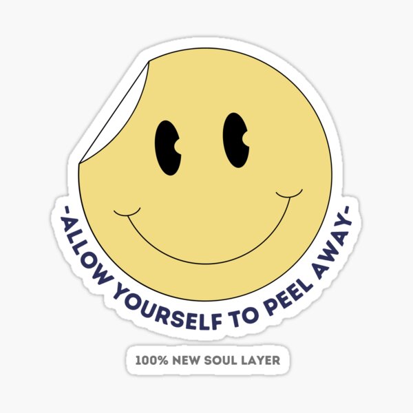 "Happy Smiley Face, Peel Away with New Layers, Be your own Happy Soul ...