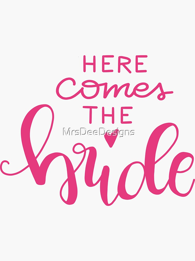 "Here comes the bride - pink" Sticker for Sale by MrsDeeDesigns | Redbubble