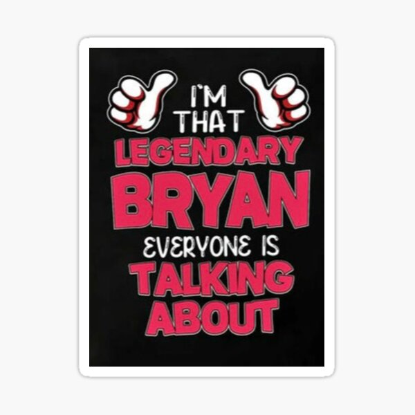 "Legend Bryan" Sticker for Sale by PowderPuB | Redbubble
