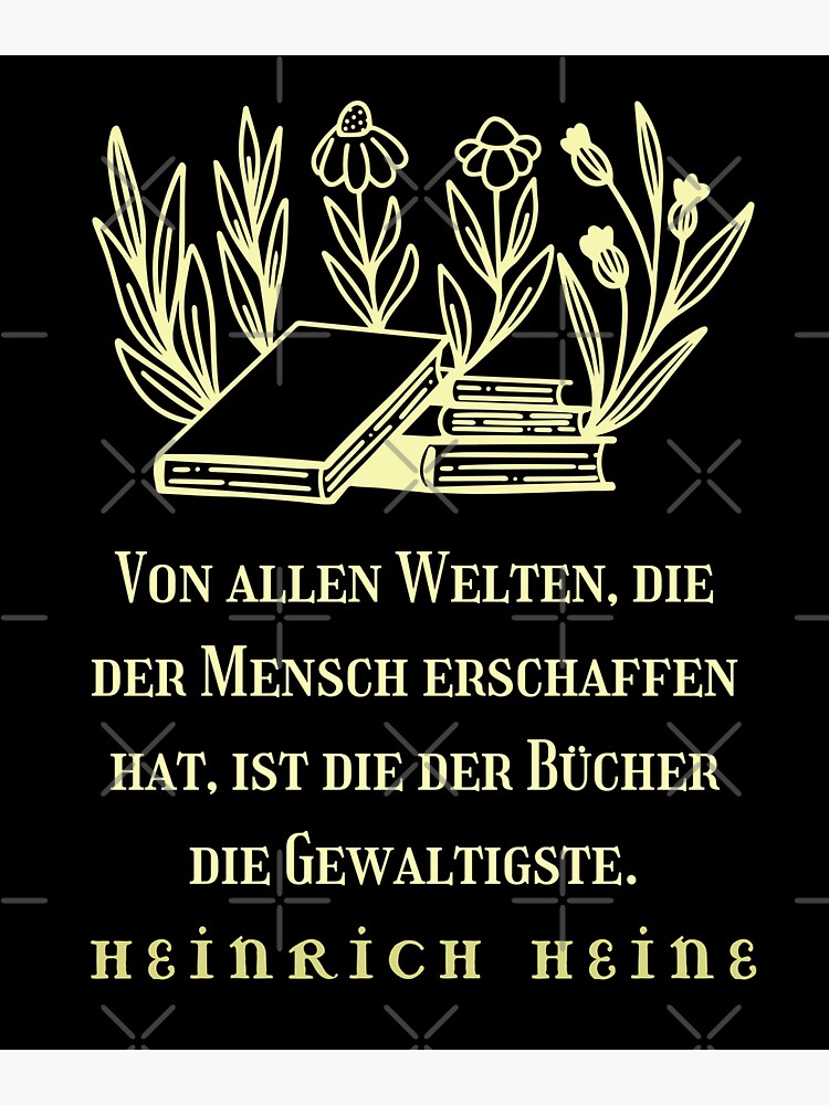 "Heinrich Heine quote: Von allen Welten, die der Mensch erschaffen hat ...