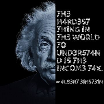 "Albert Einstein quote: The hardest thing in the world to understand is ...