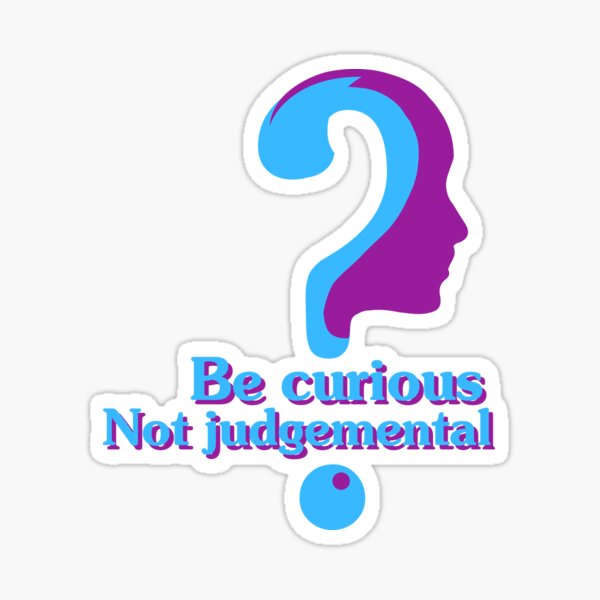 "Be curious Not judgemental - human" Sticker for Sale by artebus ...