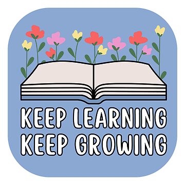 "Keep Learning, Keep Growing - Inspiring Words" Sticker for Sale by Art ...