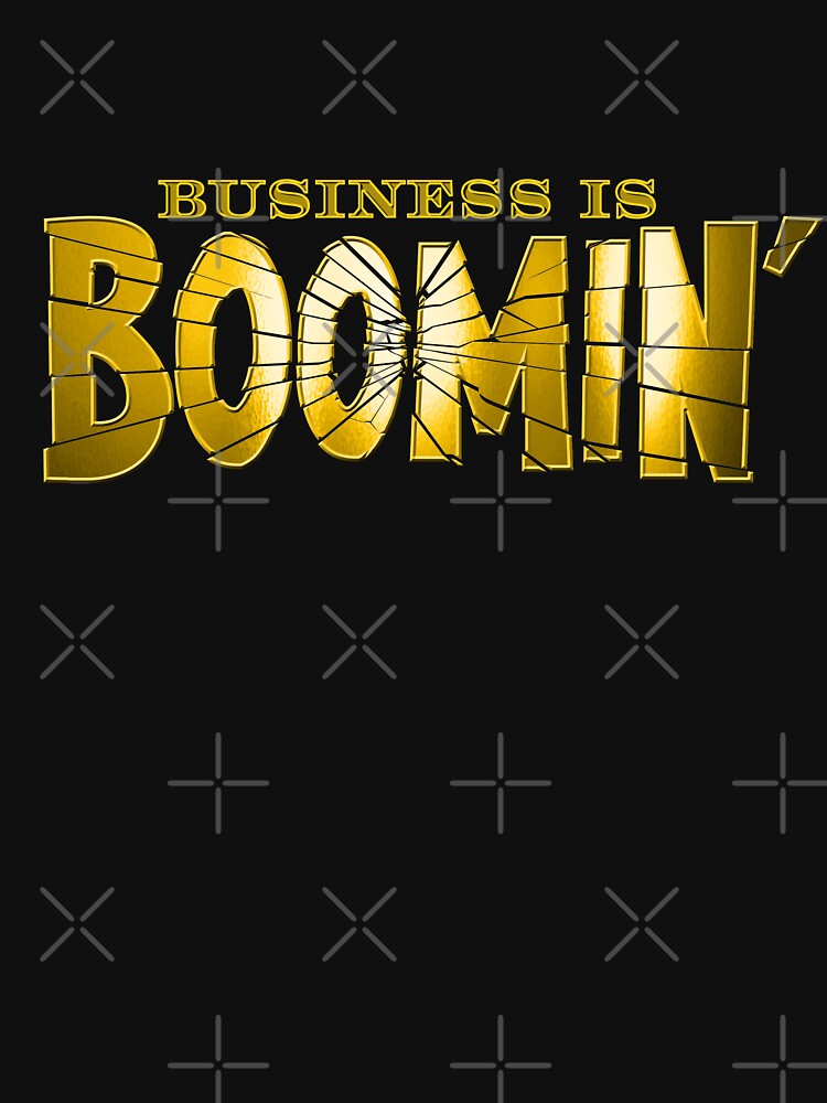 "Business is Boomin'" T-shirt for Sale by huckblade | Redbubble | ab84 ...