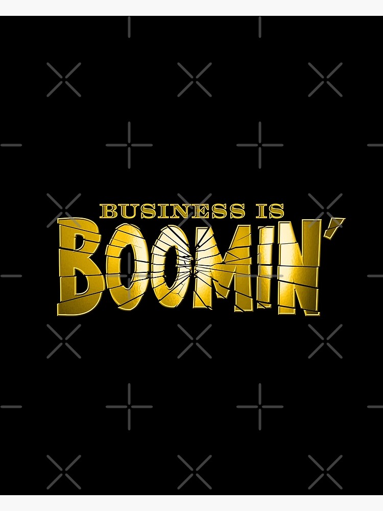 "Business is Boomin'" Poster by huckblade | Redbubble