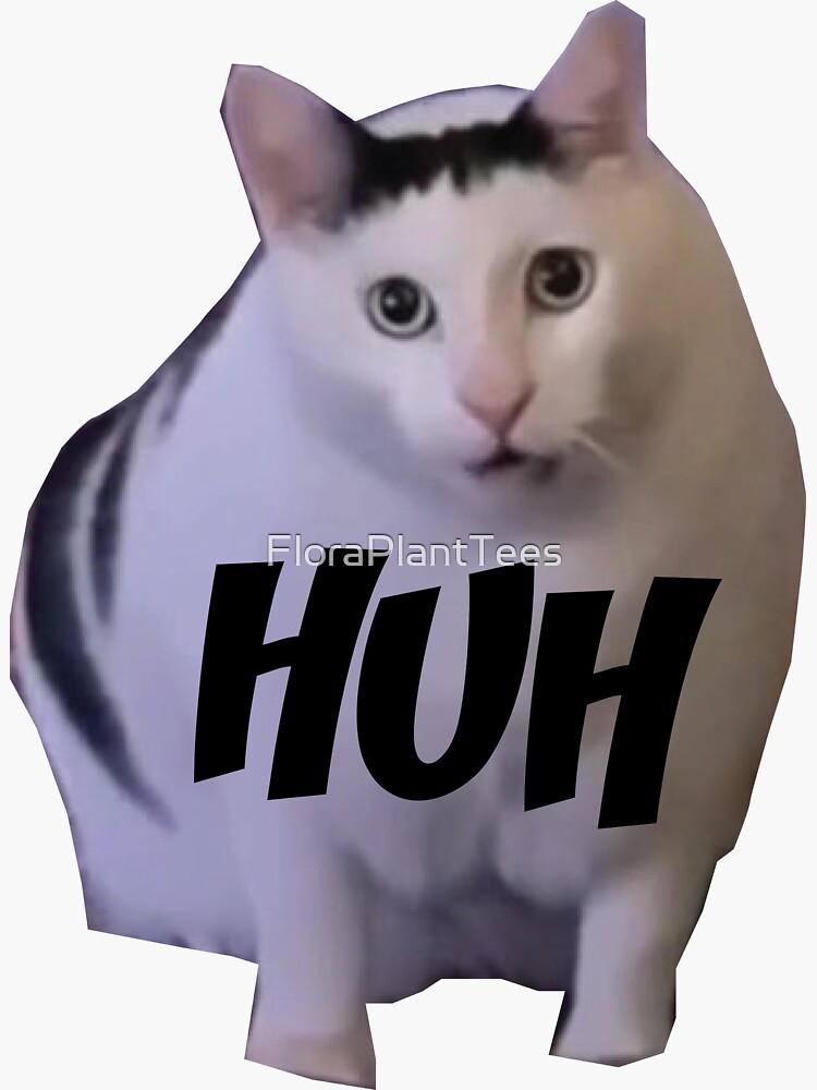 "Huh Cat Meme" Sticker for Sale by FloraPlantTees | Redbubble