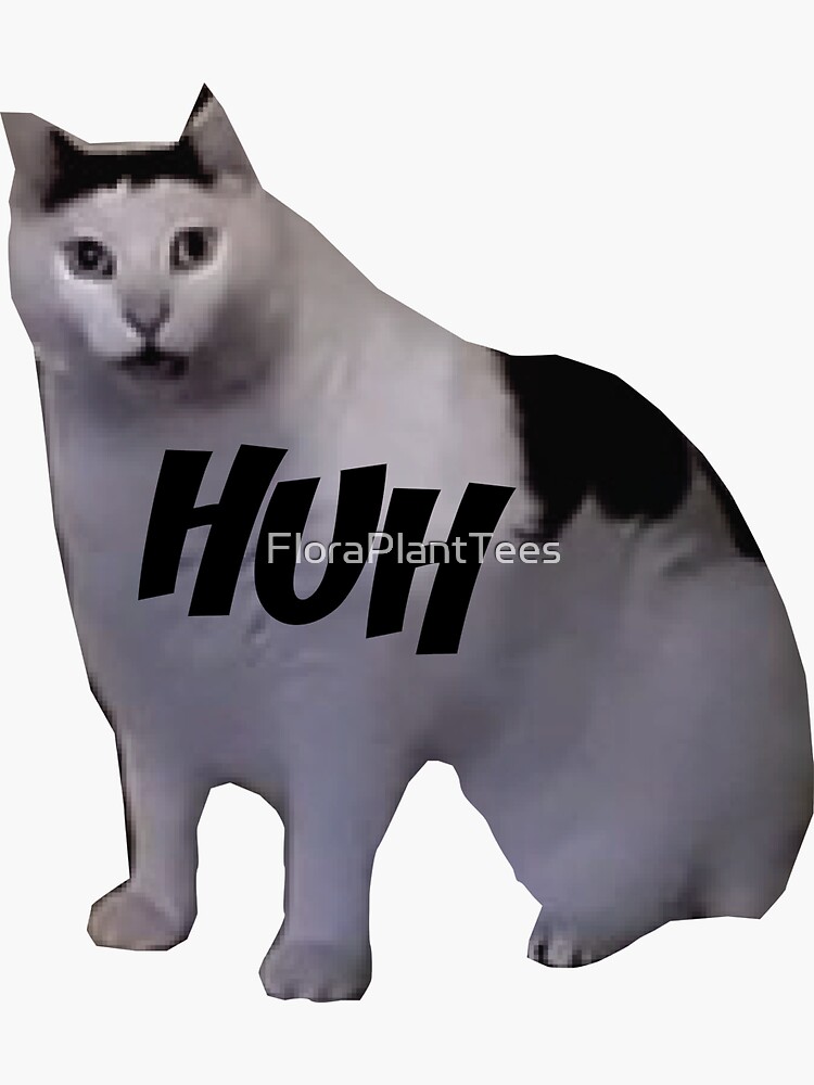 "Huh Cat Meme" Sticker for Sale by FloraPlantTees | Redbubble