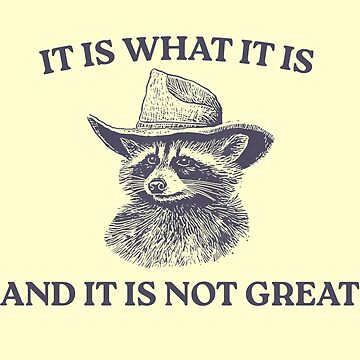 "It Is What It Is And It Is Not Great, Memes" Sticker for Sale by ...