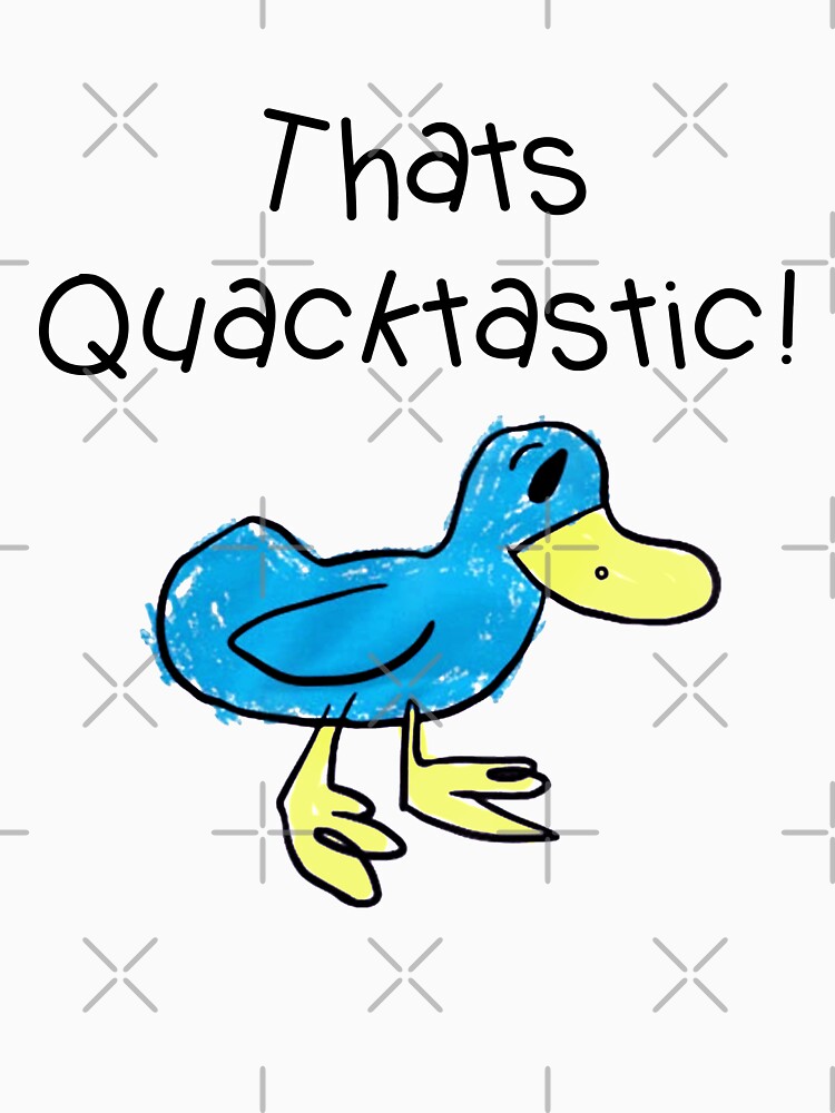 "thats Quacktastic" T-shirt for Sale by JTK667 | Redbubble | thats ...