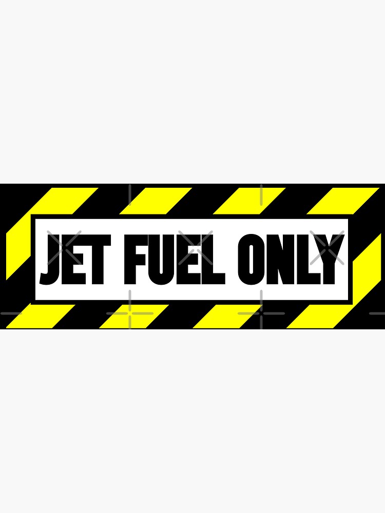 "Jet Fuel Only" Sticker for Sale by zarshirts | Redbubble
