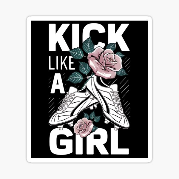 "Kick Like A Girl Soccer Girl" Sticker for Sale by GoalKickGear | Redbubble