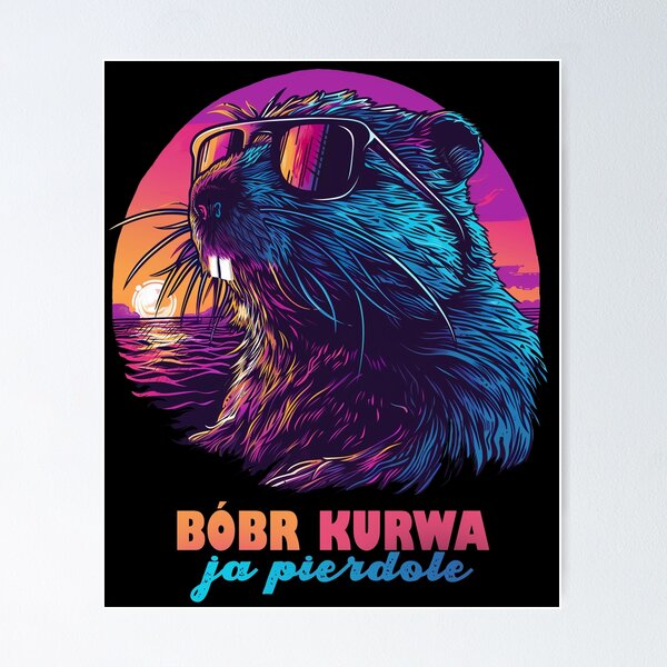 "Synthwave Polish Beaver Meme Ja pierdole "Bobr Bober Kurwa"" Poster by ...