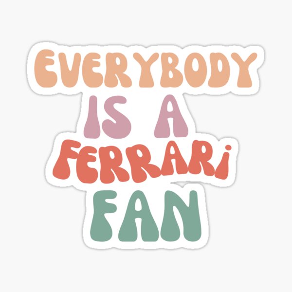 "Everybody is a Ferrari fan - Text art" Sticker for Sale by RacePace16 ...