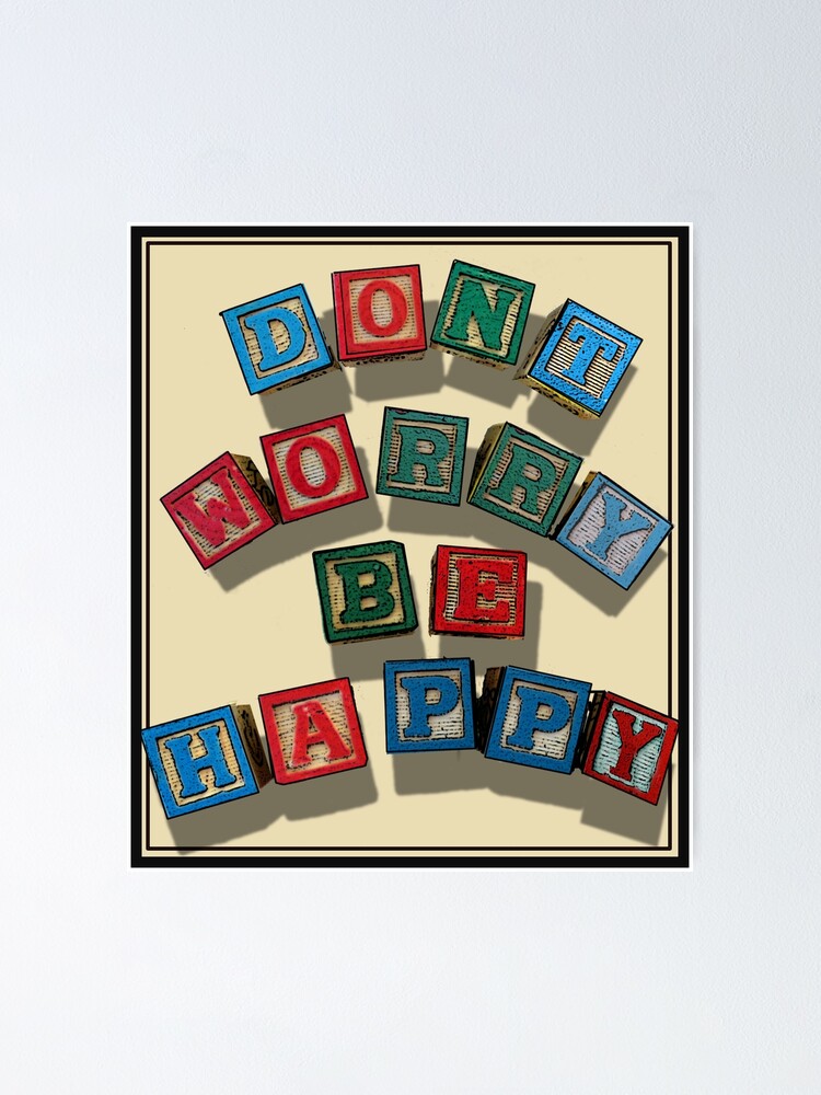 "Don't Worry Be Happy" Poster for Sale by theoatman | Redbubble