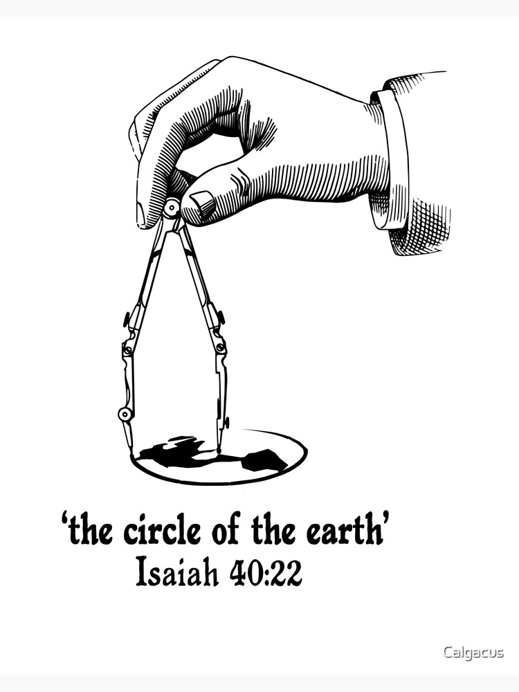 "ISA 40:22 THE CIRCLE OF THE EARTH" Poster by Calgacus | Redbubble