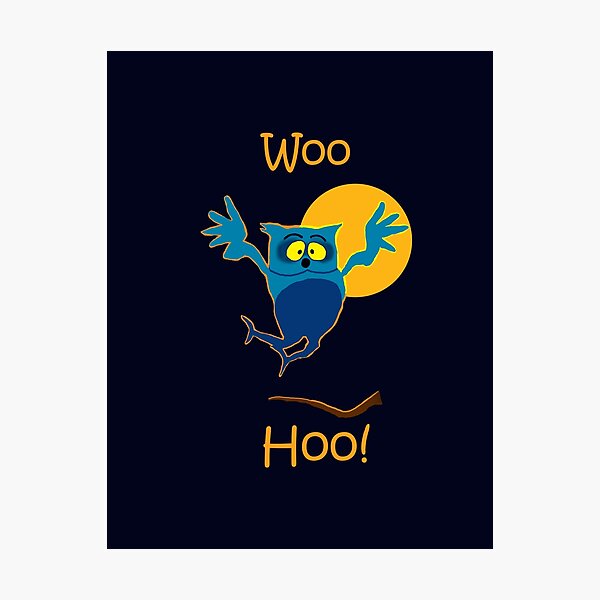 Woo Hoo Photographic Prints | Redbubble