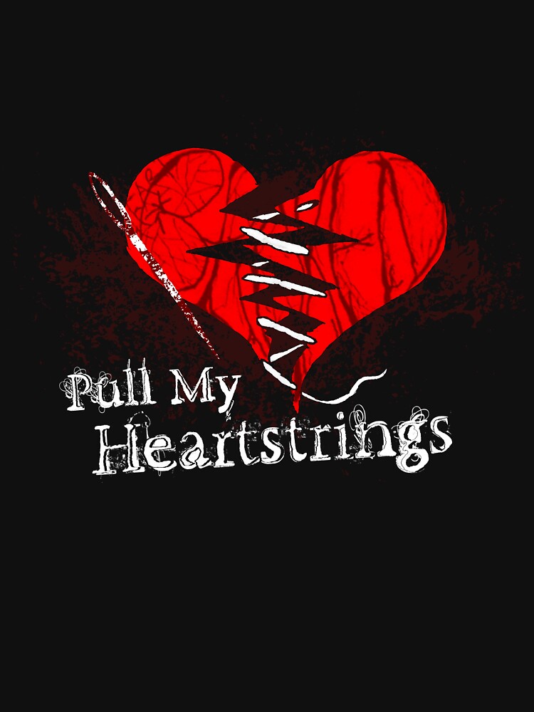 "Pull My Heartstrings" T-shirt for Sale by AzazelScapegoat | Redbubble ...