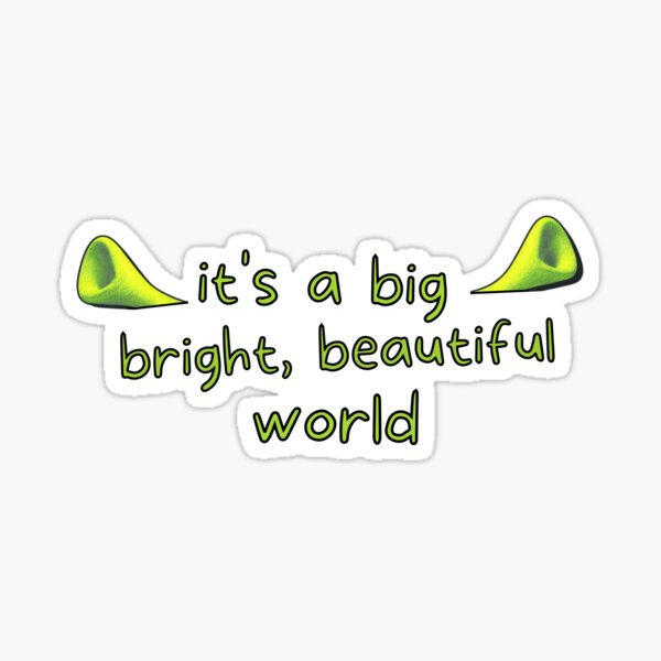 "Big Bright Beautiful World - Shrek the Musical" Sticker for Sale by ...