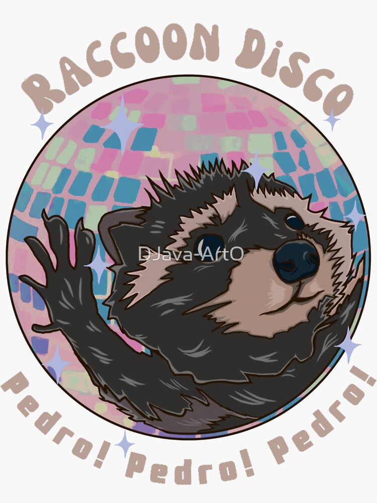 "Pedro Raccoon Disco Pedro Pedro Pedro" Sticker for Sale by DJava-ArtO ...