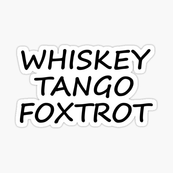 "WTF Whiskey Tango Foxtrot NATO Alphabet White" Sticker for Sale by ...