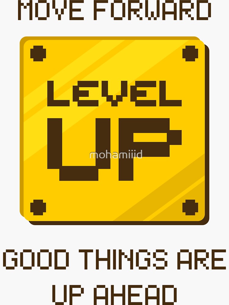"Move Forward, Level Up , Good THINGS ARE UP AHEAD" Sticker for Sale by ...