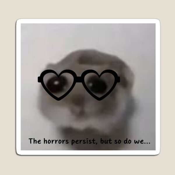 "Sad Hamster In Love. The Horrors Persist But So Do We. Sad Hamster Tik ...