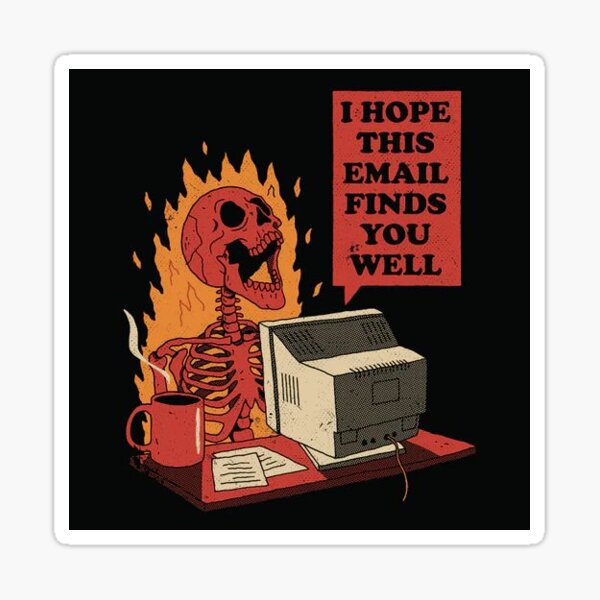"I Hope This Email Finds You: A Sarcastic Office Meme" Sticker for Sale ...
