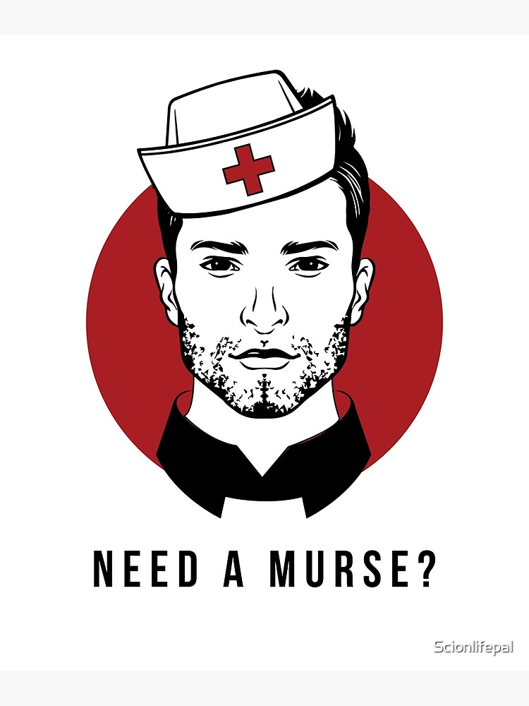 "Murse / Male Nurse / Need a Murse? / Mursing / Man Nurse" Poster by ...
