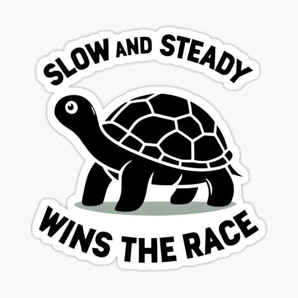 "Slow And Steady Wins The Race - Motivational Quotes " Sticker for Sale ...