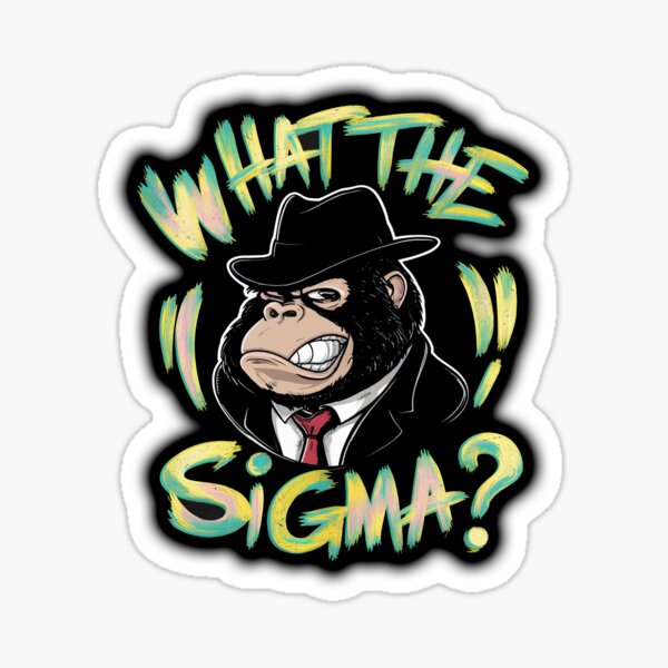 "What The Sigma? Ironic Meme Brainrot Quote" Sticker for Sale by STREET ...