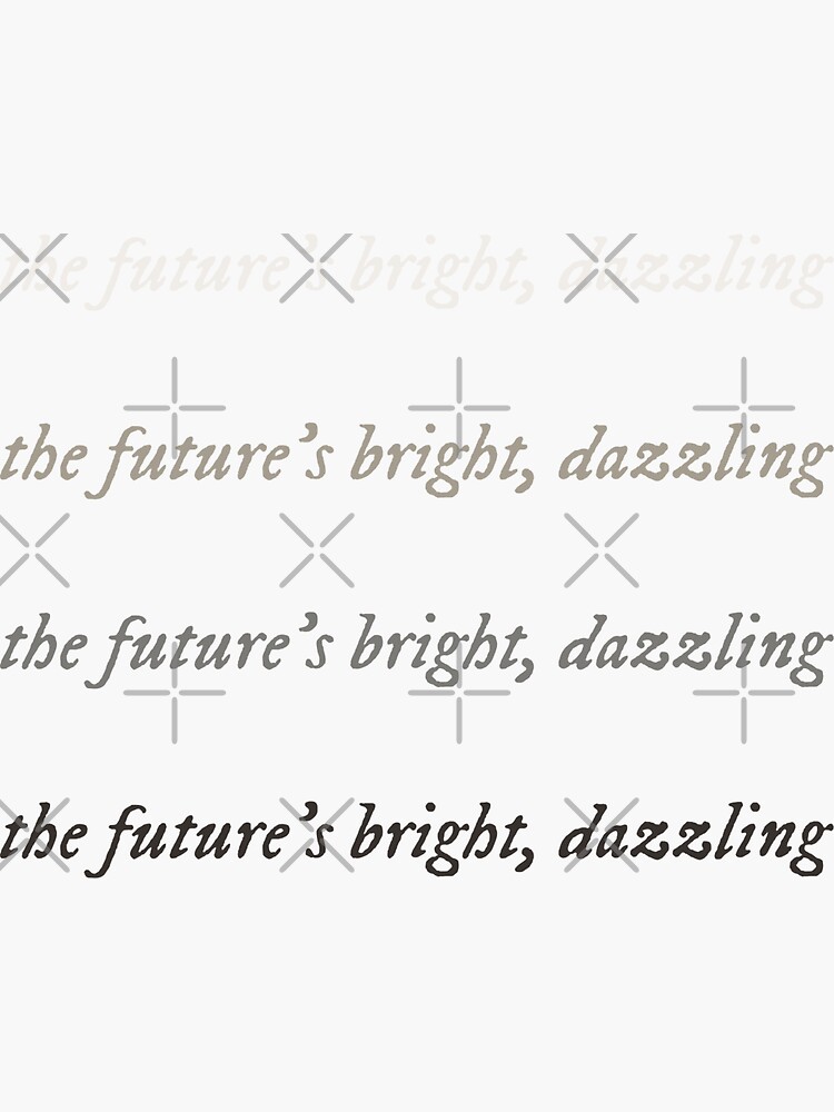 "the future's bright, dazzling" Sticker for Sale by auntblazer | Redbubble