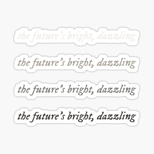 "the future's bright, dazzling" Sticker for Sale by auntblazer | Redbubble
