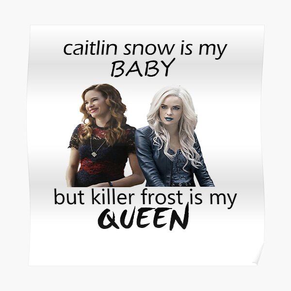 Caitlin Snow And Killer Frost Poster For Sale By Thatisnotmyname Redbubble