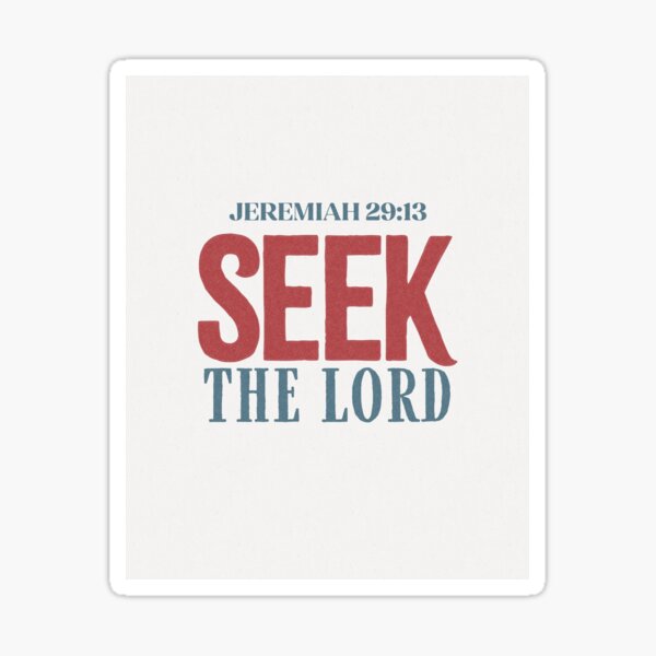 "Seek the Lord - Jeremiah 29:13" Sticker for Sale by Polyhaiku | Redbubble