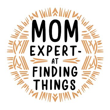 "Mom - expert at finding things, mother" Sticker for Sale by ...
