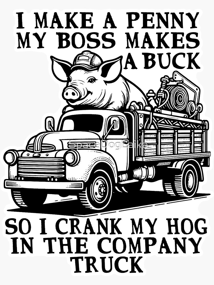 "I Make A Penny My Boss Makes A Buck - Hog Cranking, Oddly Specific ...