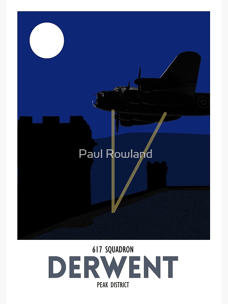 "Dambusters 1943, 617 Squadron, Derwent Dam, Peak District." Poster for ...