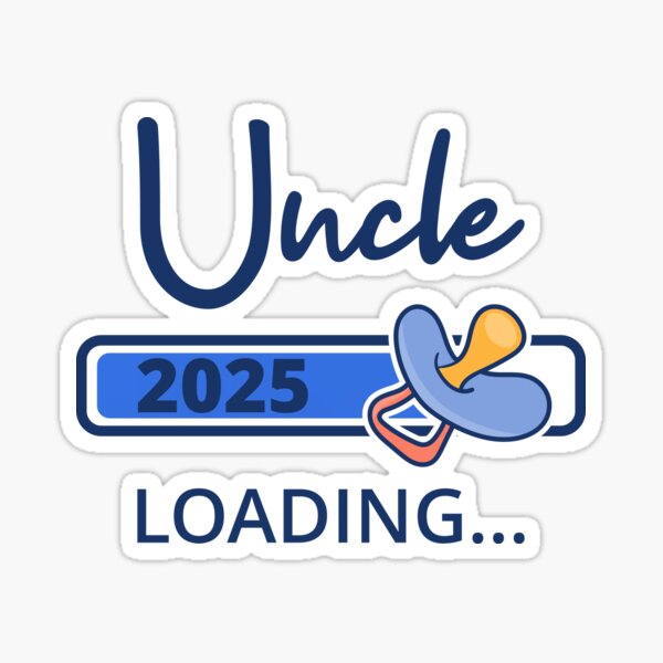 "Uncle 2025 Loading I - Promoted To Uncle" Sticker for Sale by lemon ...