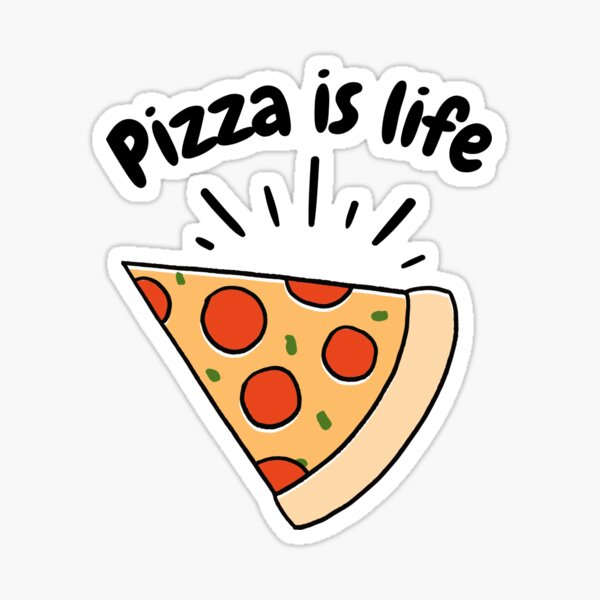 "Pizza Is Life" Sticker for Sale by Marc Chambers | Redbubble