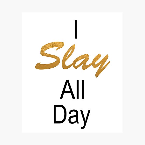 Slay All Day Gifts & Merchandise | Redbubble