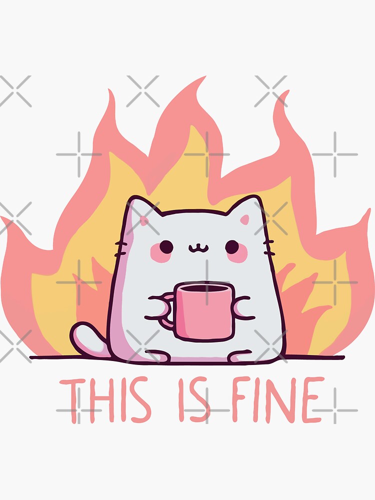"Cat, This Is Fine" Sticker for Sale by Gkinoki | Redbubble