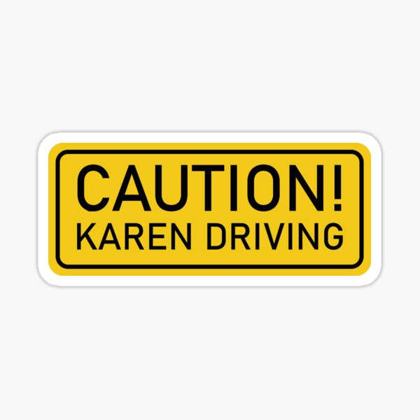 "Caution! Karen driving - yellow warning sign car driving sticker ...