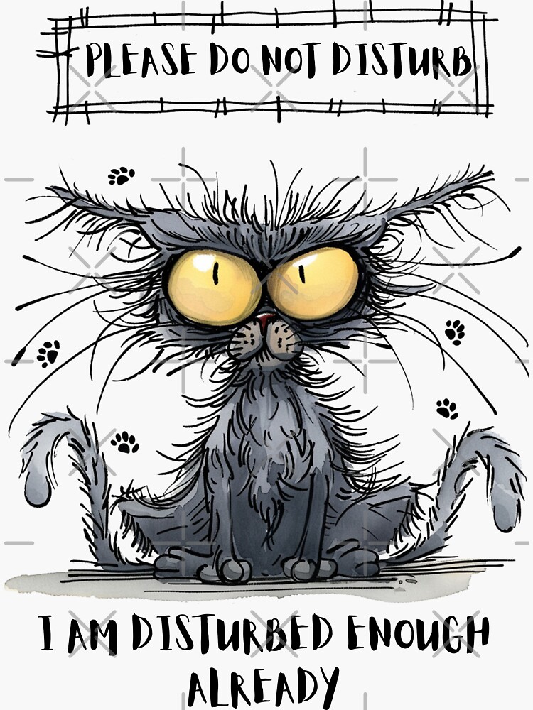 "Please Do Not Disturb I Am Disturbed Enough Already" Sticker for Sale ...